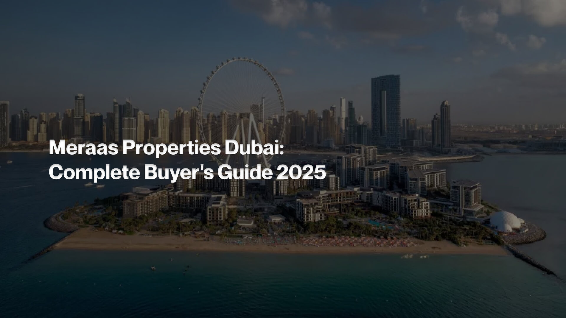 Meraas Properties Dubai: Complete Buyer’s Guide 2025 - Prime Nexus Realty